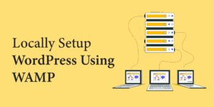 7 Best Steps to Locally Setup WordPress Using WAMP - Verse WP